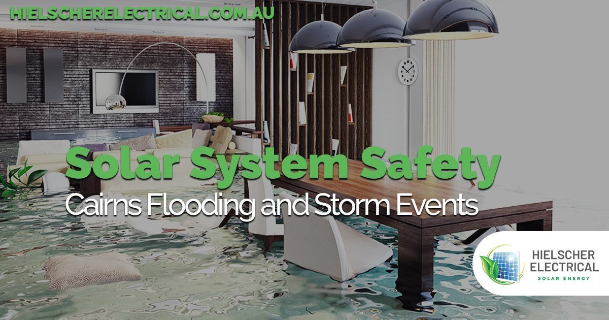 Solar Power System Safety – Cairns Flood Events | Storm Season